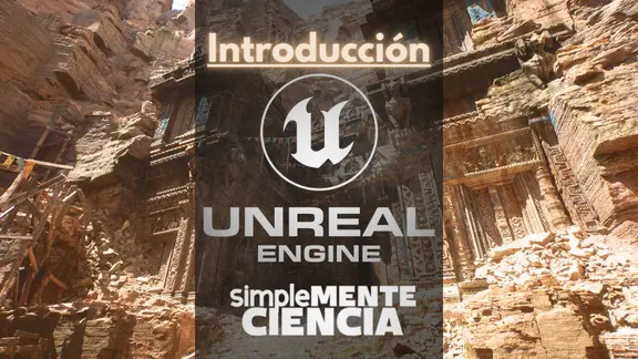 Introducción Unreal Engine 5, 2023 » SimpleMente Ciencia